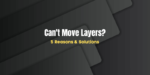 Can't Move Layer in GIMP? (Top 5 Reasons and Fixes)