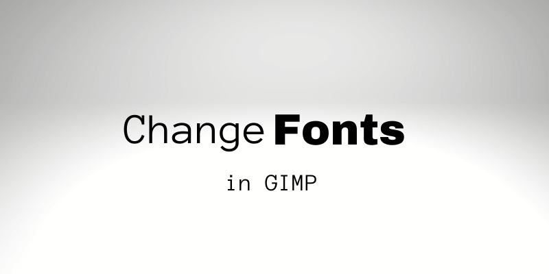 How To Change Font In GIMP Quick Guides With Screenshots 