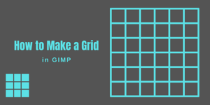 How to Make a Grid in GIMP (4-Step Quick Guide)